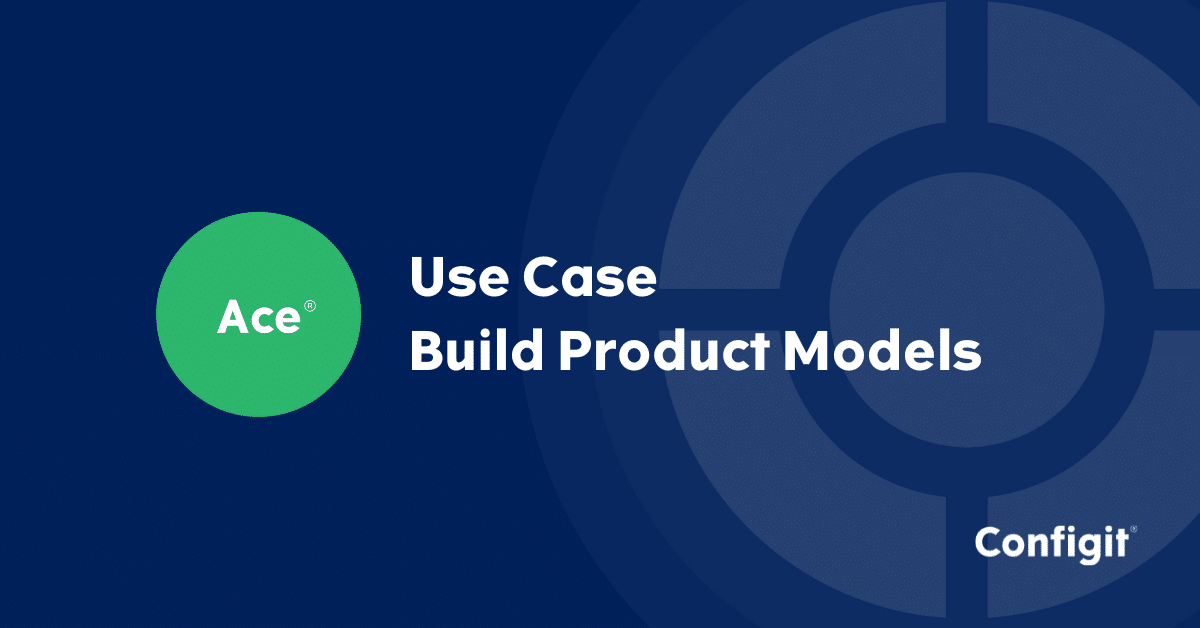Configit Ace® Use Case Build Product Models Configit