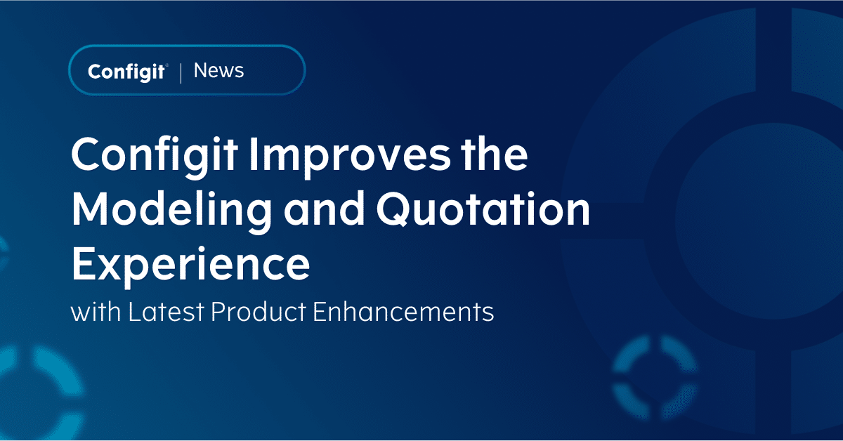 Configit Improves the Modeling and Quotation Experience