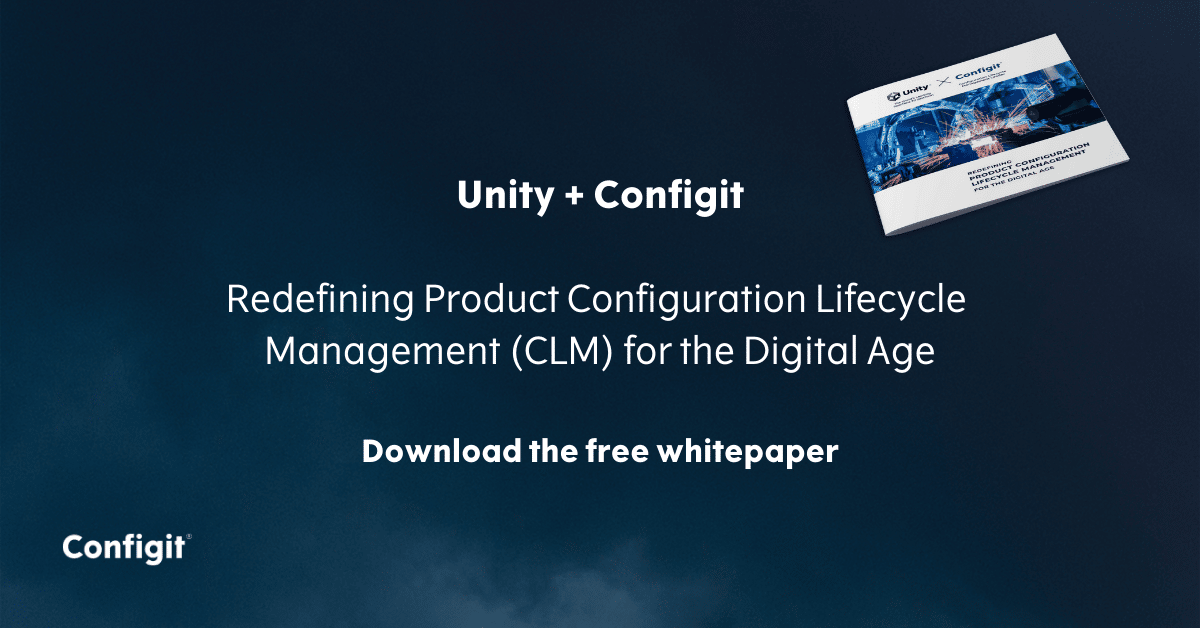 Unity Configit Redefining Product Configuration Lifecycle Management Clm For The Digital