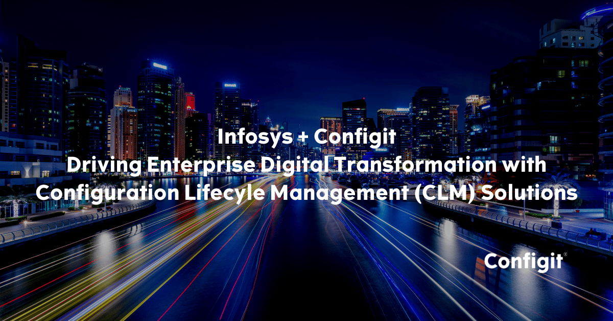 Infosys And Configit Drive Enterprise Digital Transformation With Clm Configit