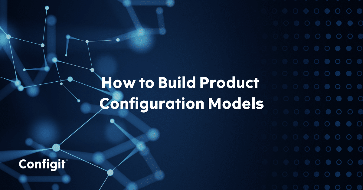 How to Build Product Configuration Models - Configit