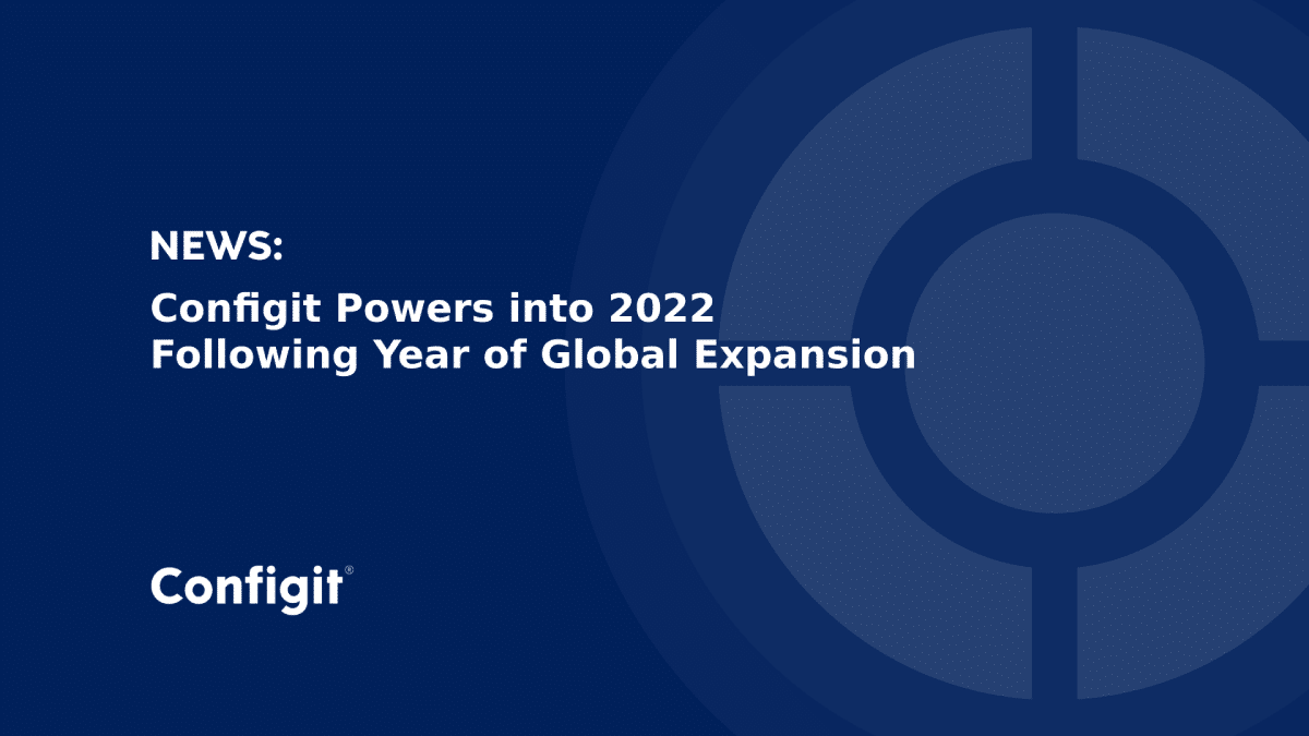 Configit Powers into 2022 Following Year of Global Expansion - Configit