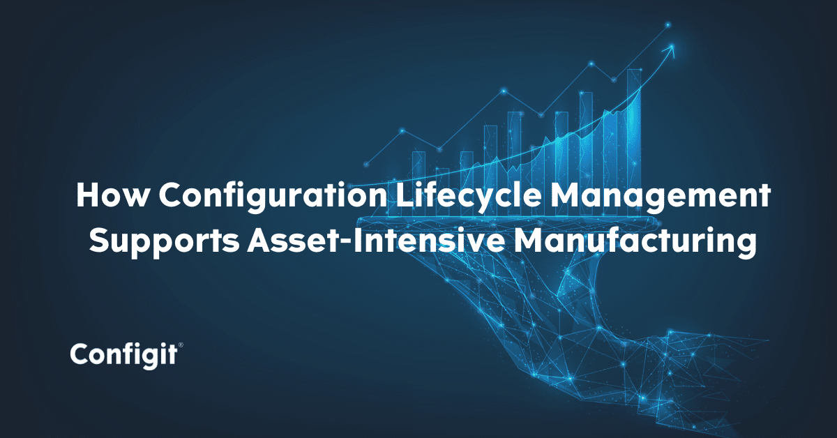 How Configuration Lifecycle Management (CLM) Supports Asset-Intensive Manufacturing - Configit