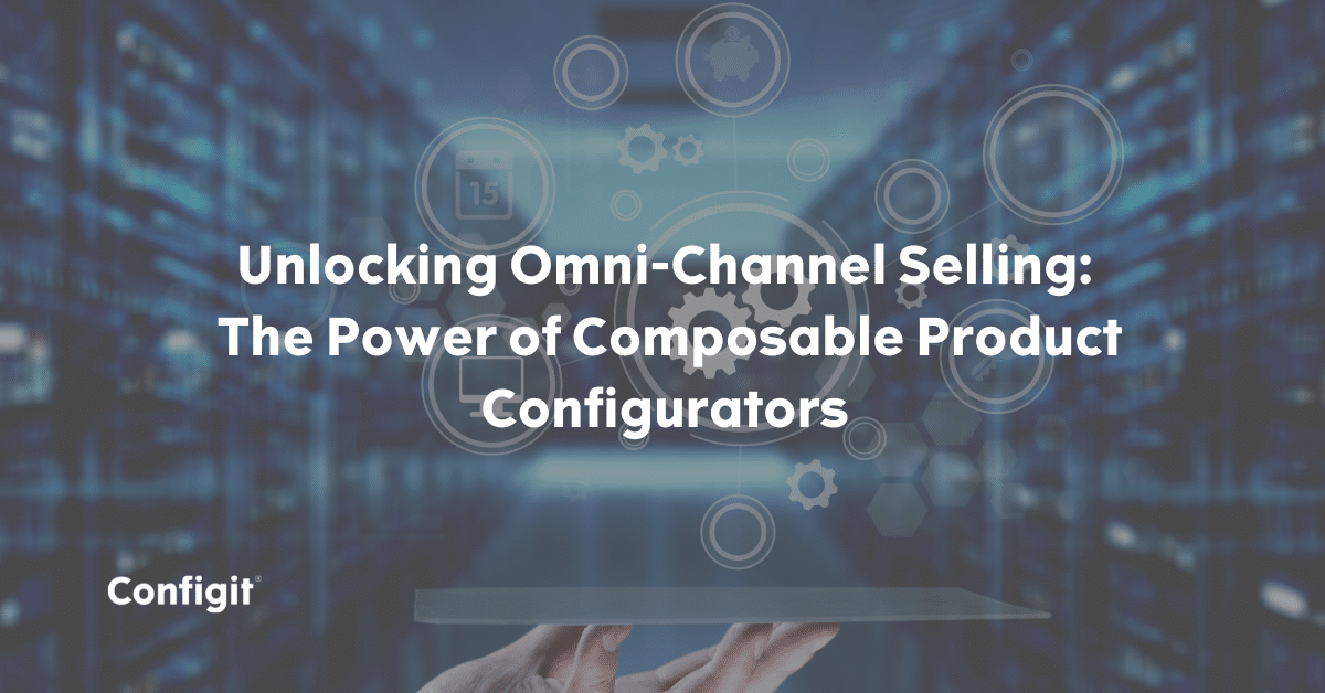 Unlocking Omni-Channel Selling: The Power of Composable Product ...