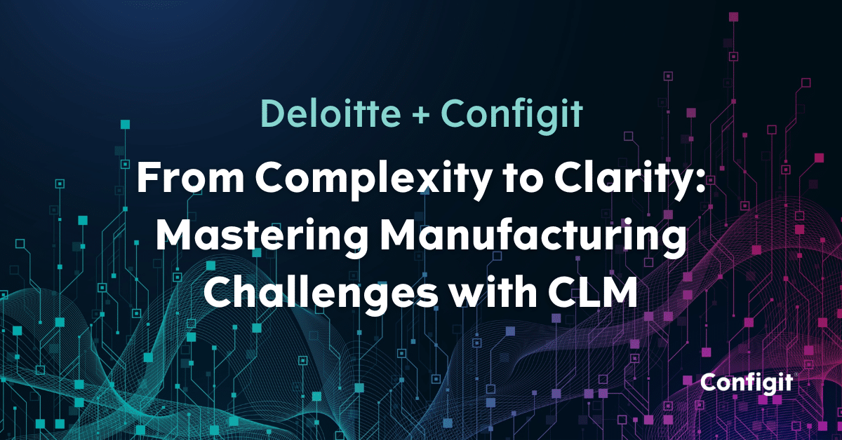 From Complexity To Clarity Mastering Manufacturing Challenges With Clm Configit