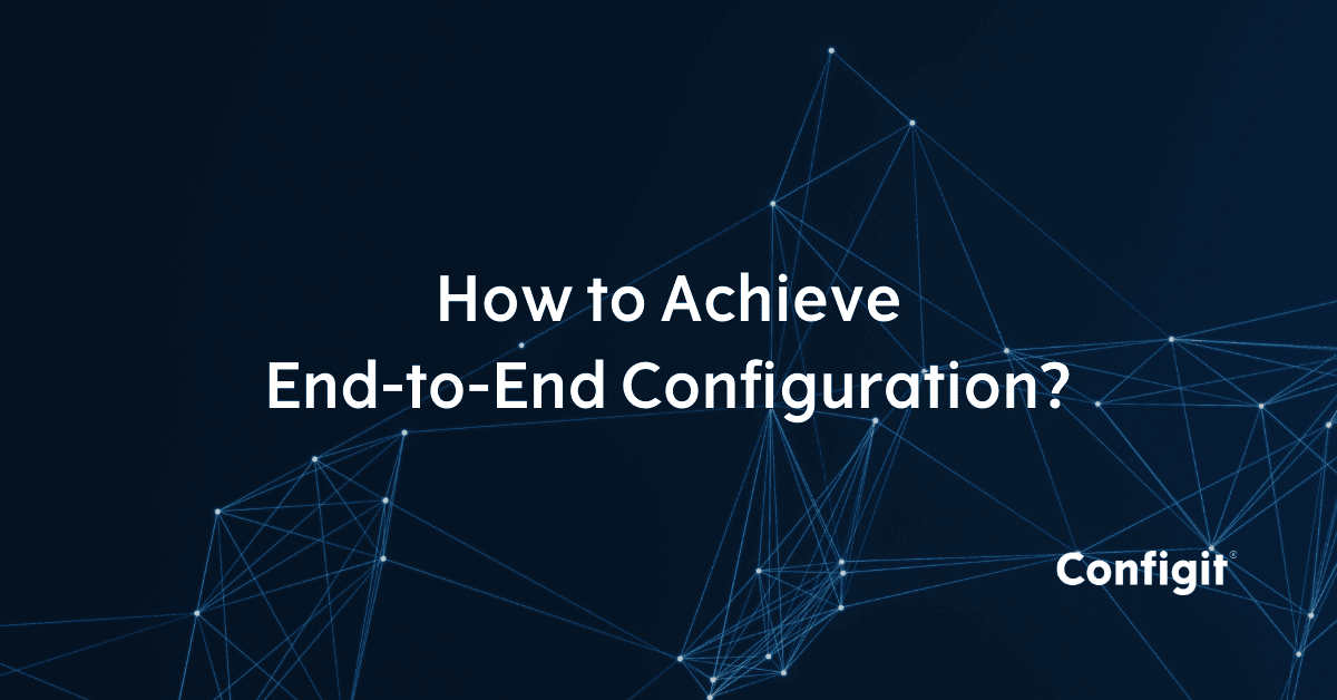 How to Achieve End-to-End Configuration | A Deep Dive