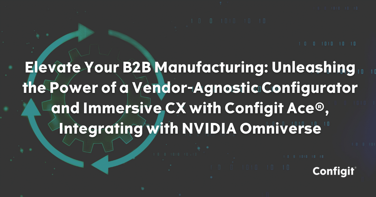 Configit Ace® And Nvidia Omniverse The Power Of A Vendor Agnostic Configurator And Immersive