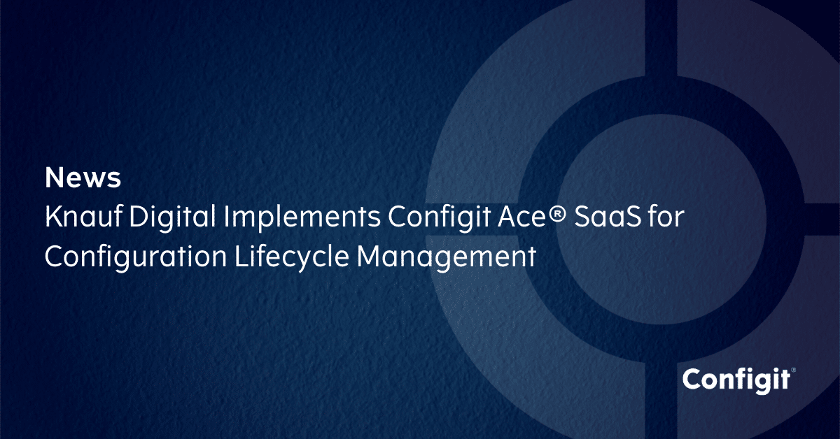 Knauf Digital Implements Configit Ace® SaaS for CLM - Configit