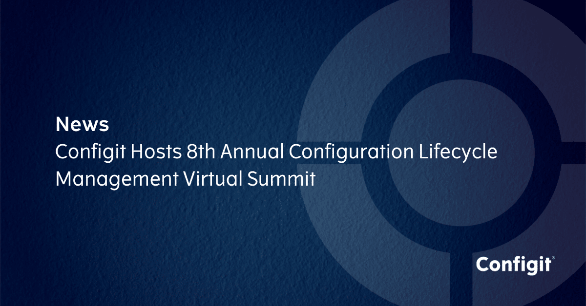 Configit Hosts 8th Annual Configuration Lifecycle Management Virtual Summit Configit