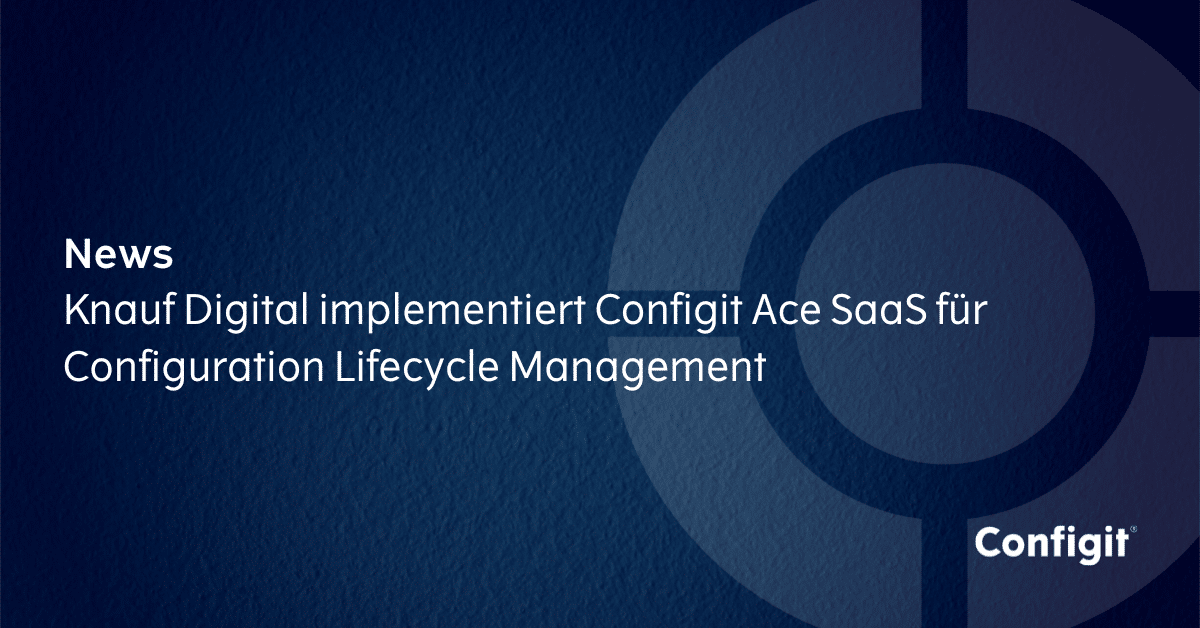 Knauf Digital implementiert Configit Ace SaaS für CLM - Configit