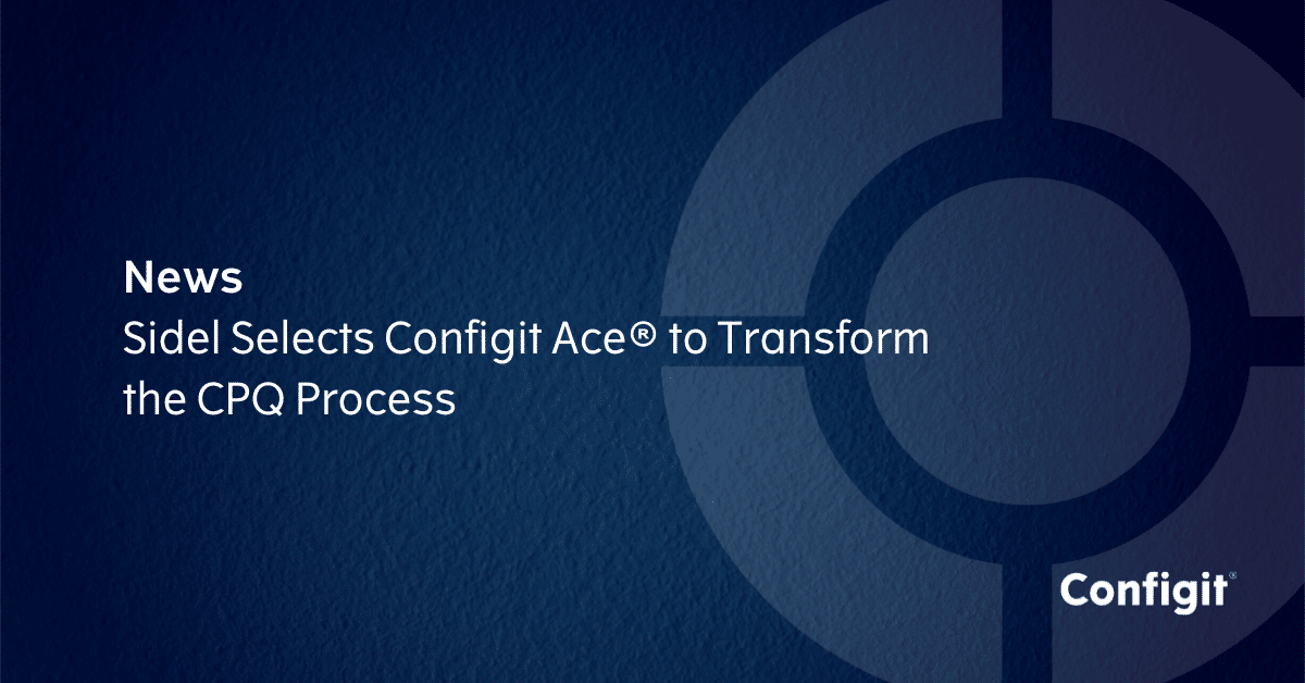 Sidel Selects Configit Ace® To Transform The Cpq Process Configit