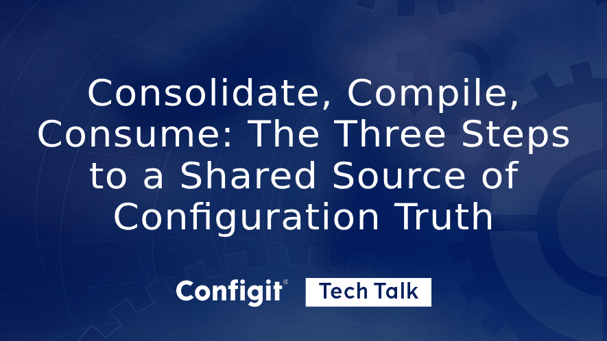 Three Steps to a Shared Source of Configuration Truth - Configit