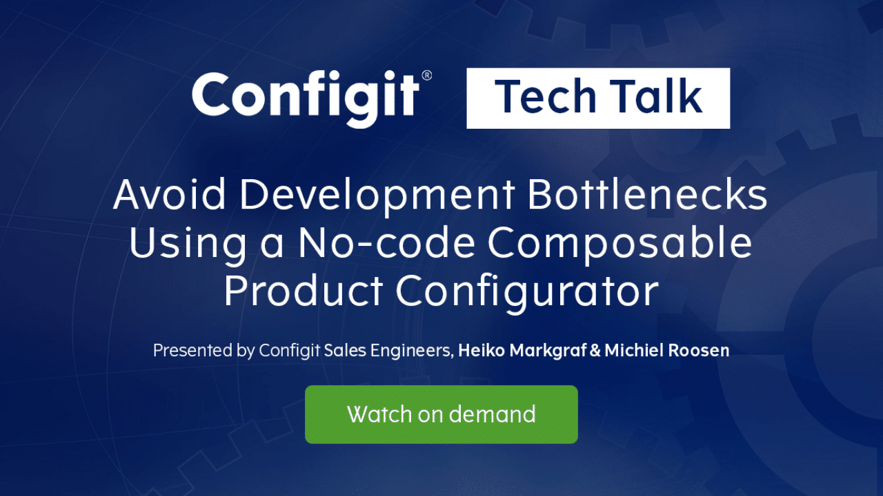 Avoid Development Bottlenecks Using A No Code Composable Product Configurator Configit